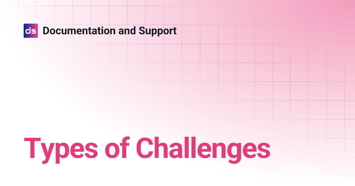 Types of Challenges | Documentation and Support